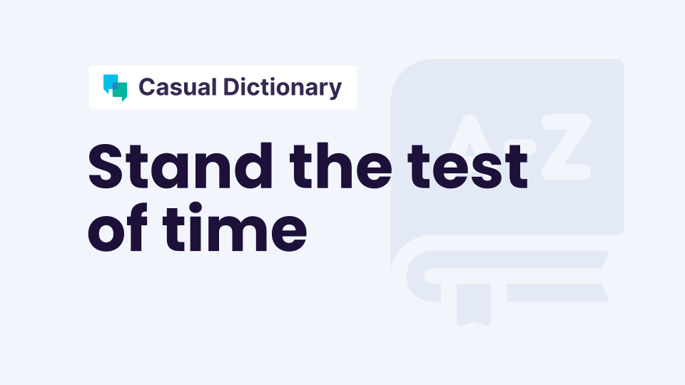Stand the test of time | English expression meaning | Free online lessons